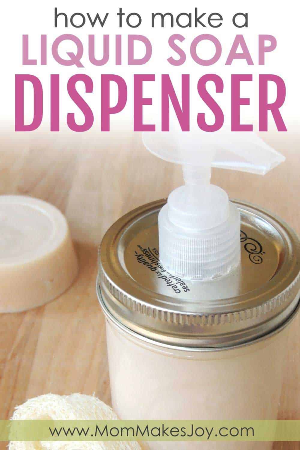 How To Make Liquid Soap (And A Mason Jar Dispenser!) - Mom Makes Joy