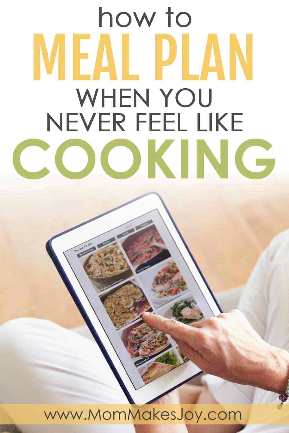 How to Meal Plan When You Never Feel Like Cooking - Mom Makes Joy
